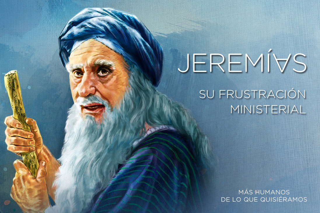 Jeremías: su frustración ministerial - Biblia para la Vida